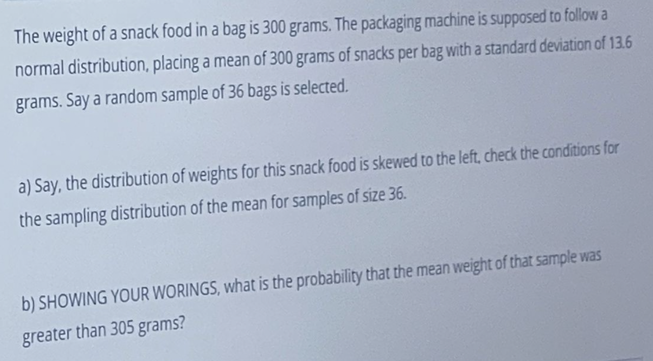 Solved The weight of a snack food in a bag is 300 grams. The | Chegg.com