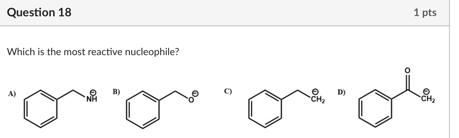 Solved Which is the most reactive nucleophile? A) B) C) D) | Chegg.com