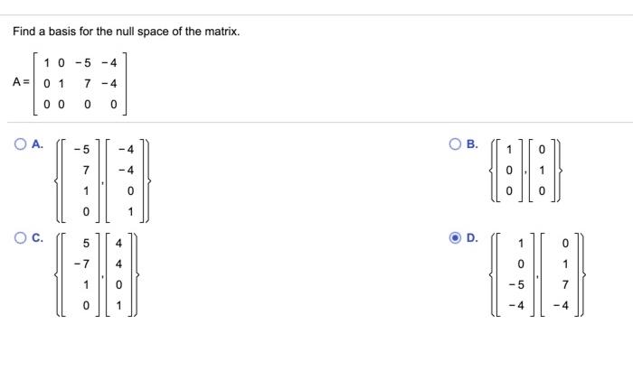 Solved Find a basis for the null space of the matrix. A= 1 0 | Chegg.com