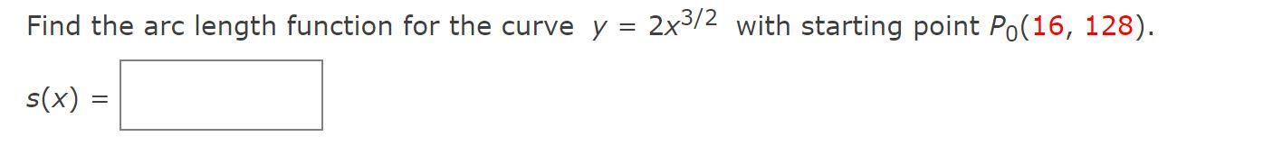 Solved Find the arc length function for the curve y = 2x3/2 | Chegg.com
