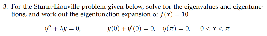 Solved 3. For the Sturm-Liouville problem given below, solve | Chegg.com