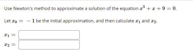 Solved Use Newton's method to approximate a solution of the | Chegg.com