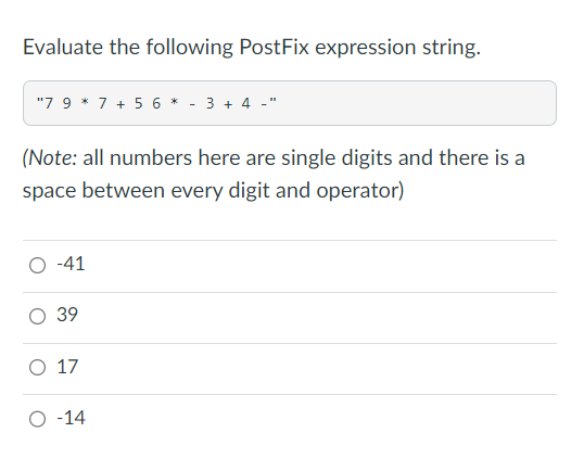 Solved Evaluate the following PostFix expression string. "7 | Chegg.com