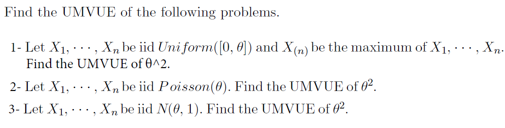 Solved Find the UMVUE of the following problems. 1- Let X1, | Chegg.com Solved Find the UMVUE of the following problems. 1- Let X1, | Chegg.com