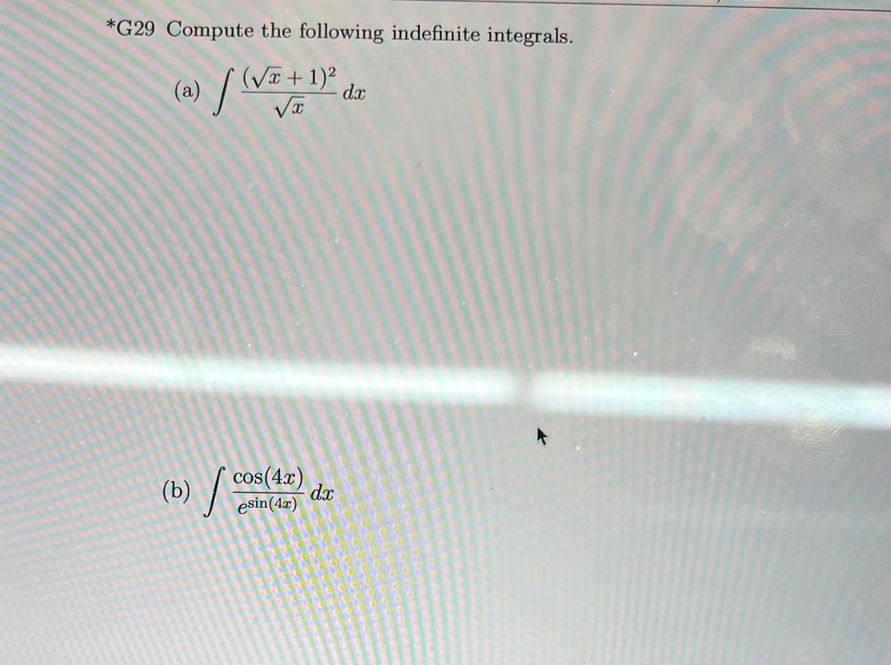 Solved *G29 Compute the following indefinite integrals. (+1 | Chegg.com