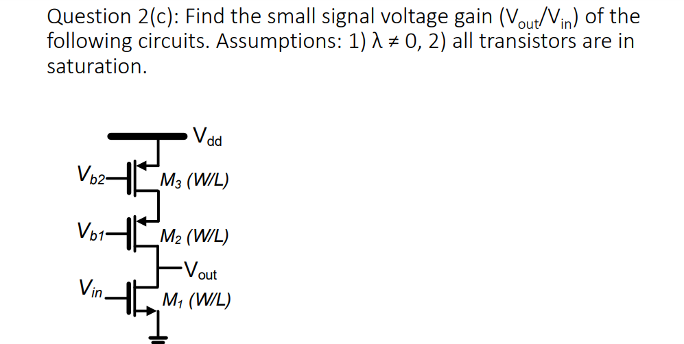 Solved Question 2(c): Find the small signal voltage gain | Chegg.com