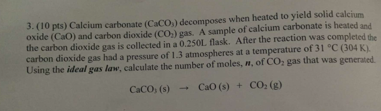 Solved 3. (10pts)Calcium carbonate (CaCO3) decomposes when | Chegg.com