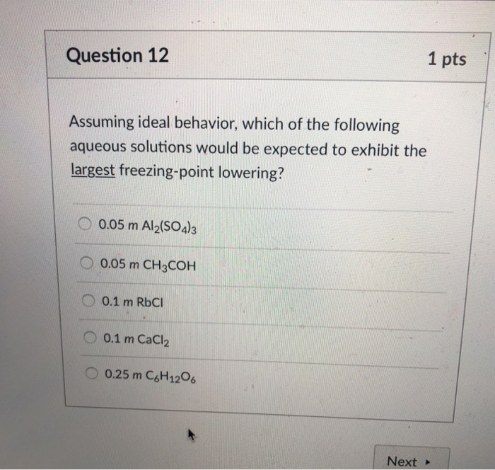 Solved Question 12 1 pts Assuming ideal behavior, which of | Chegg.com