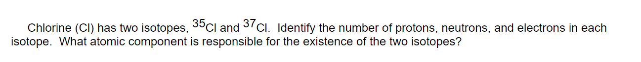Solved Chlorine (Cl) has two isotopes, 35Cl and 37Cl. | Chegg.com