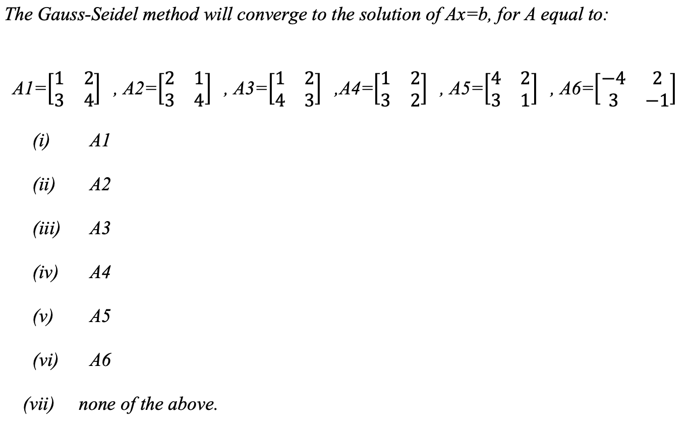 Solved The Gauss-Seidel method will converge to the solution | Chegg.com