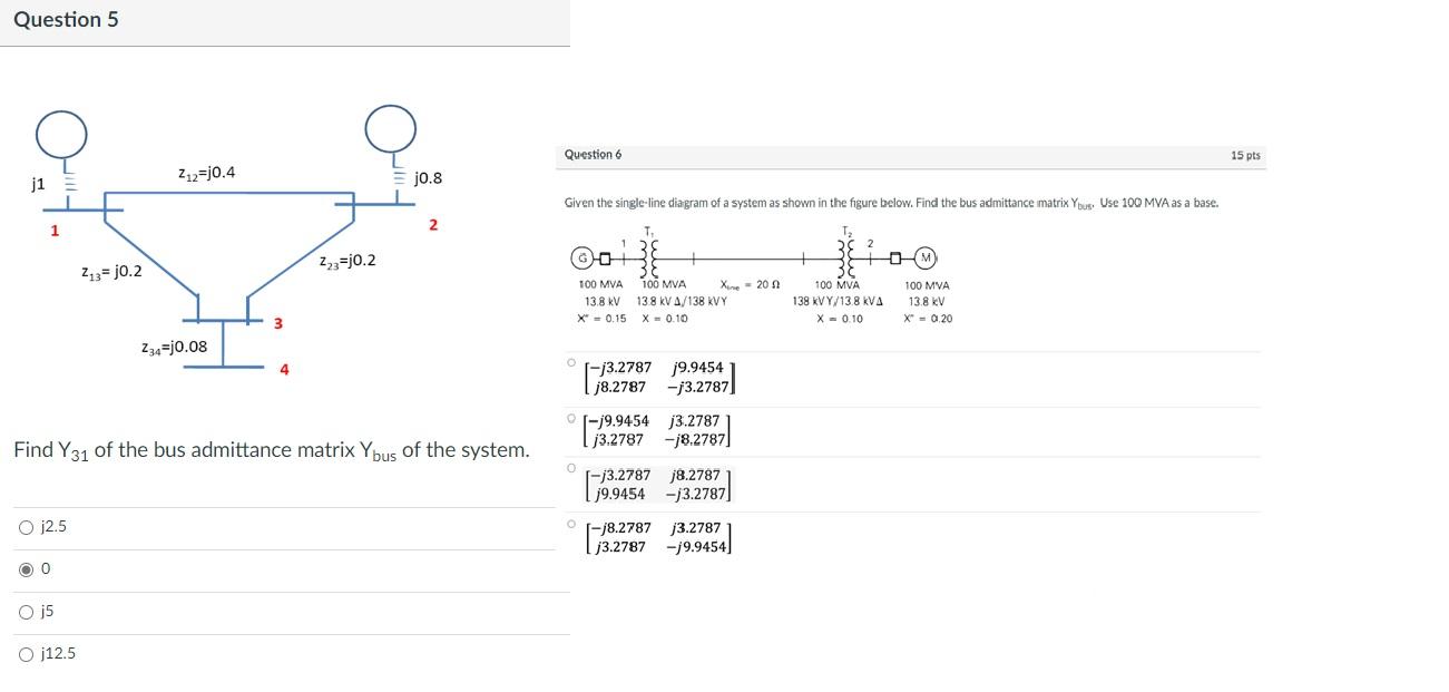 Solved Question 5 Question 6 15 pts 212=30.4 j1 j0.8 Given | Chegg.com