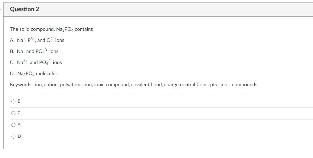 Solved The solid compound, Na3PO4 contains A. Na+,P5+, and | Chegg.com