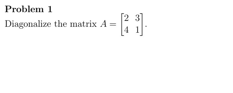 Solved Problem 1 Diagonalize the matrix A= | Chegg.com