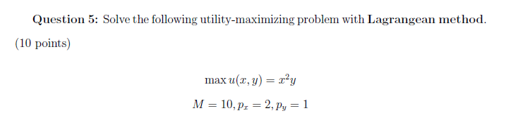 Solved Question 5: Solve the following utility-maximizing | Chegg.com