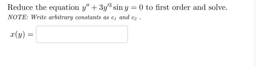 Solved Reduce the equation y''+3y'3siny=0 ﻿to first order | Chegg.com