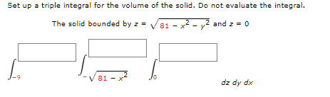 Solved Set up a triple integral for the volume of the solid. | Chegg.com