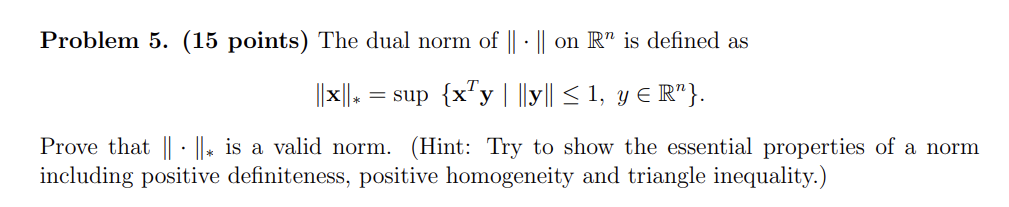 Solved Problem 5. (15 points) The dual norm of || . || on R” | Chegg.com