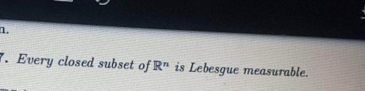 n. 7. Every closed subset of R™ is Lebesgue | Chegg.com