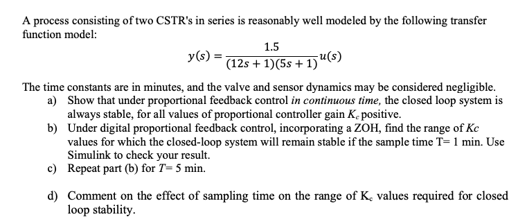A process consisting of two CSTR's in series is | Chegg.com