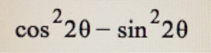 Solved cos 22e-sin 22θ | Chegg.com