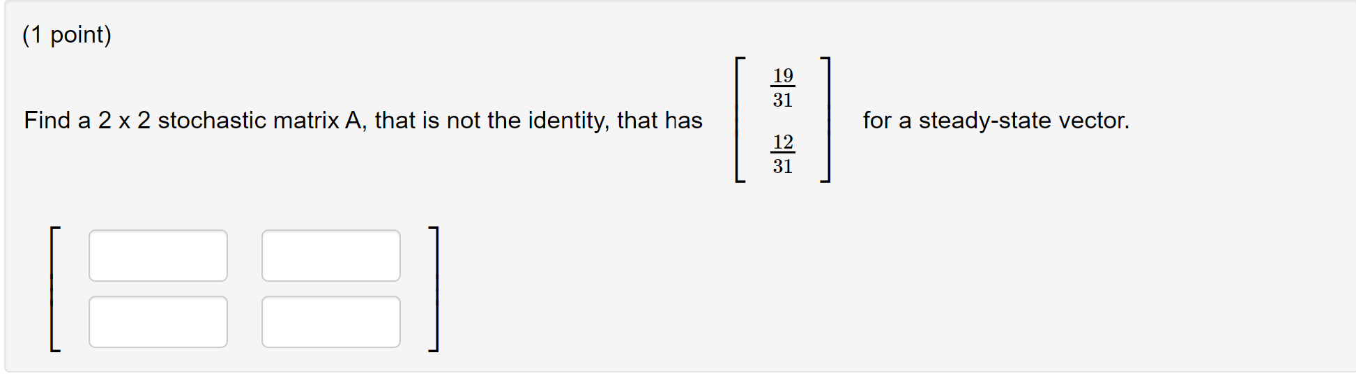 Solved (1 point) Find a 2 x 2 stochastic matrix A, that | Chegg.com