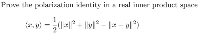 Solved Prove the polarization identity in a real inner | Chegg.com