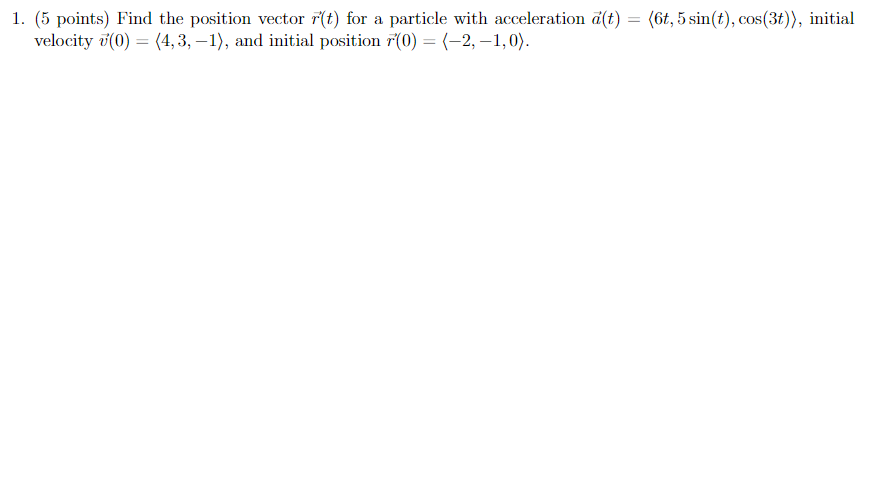 Solved 1. (5 points) Find the position vector r(t) for a | Chegg.com
