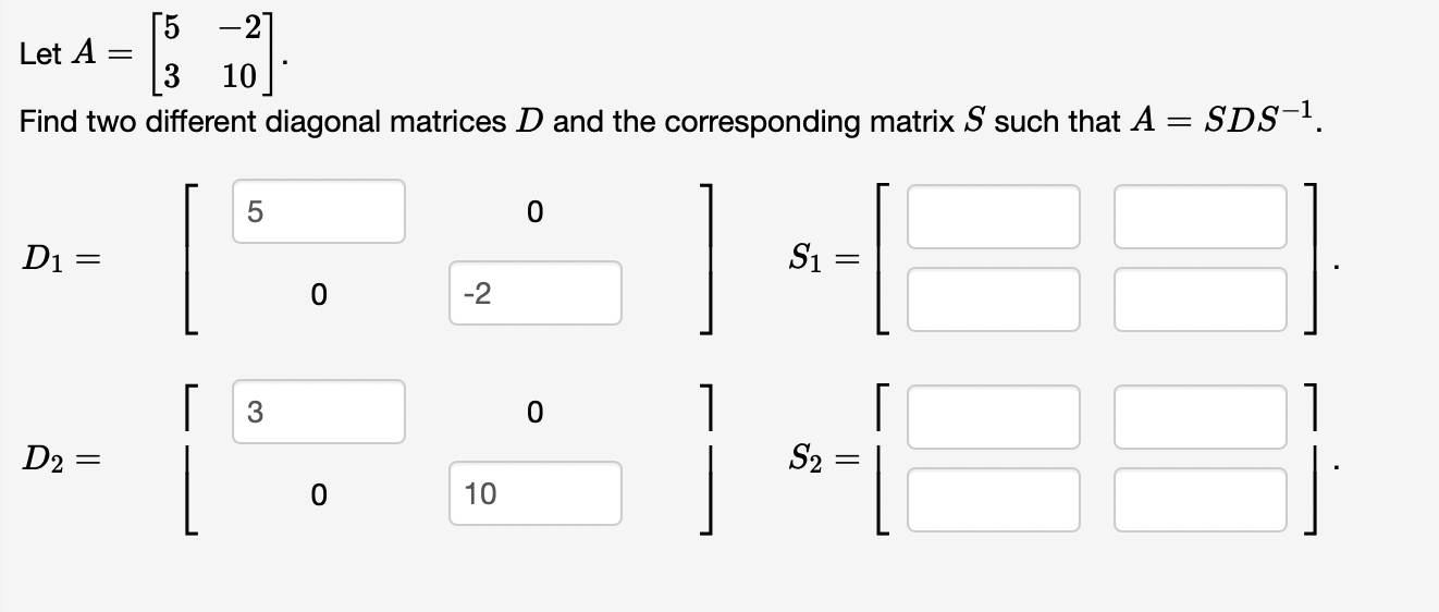 Solved Let A=[53−210]. Find two different diagonal matrices | Chegg.com