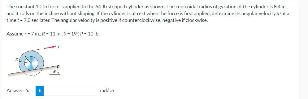 [Solved]: The constant 10 -lb force is applied to the 64-l