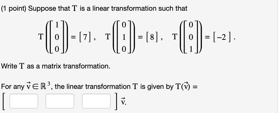 Solved (1 point) Suppose that T is a linear transformation | Chegg.com
