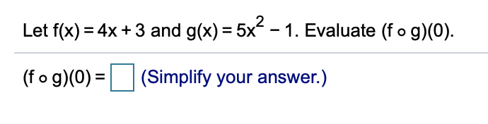Solved Let f(x) = 4x + 3 and g(x) = 5x- 1. Evaluate | Chegg.com