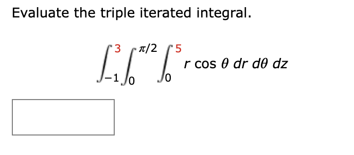 Solved Evaluate the triple iterated | Chegg.com