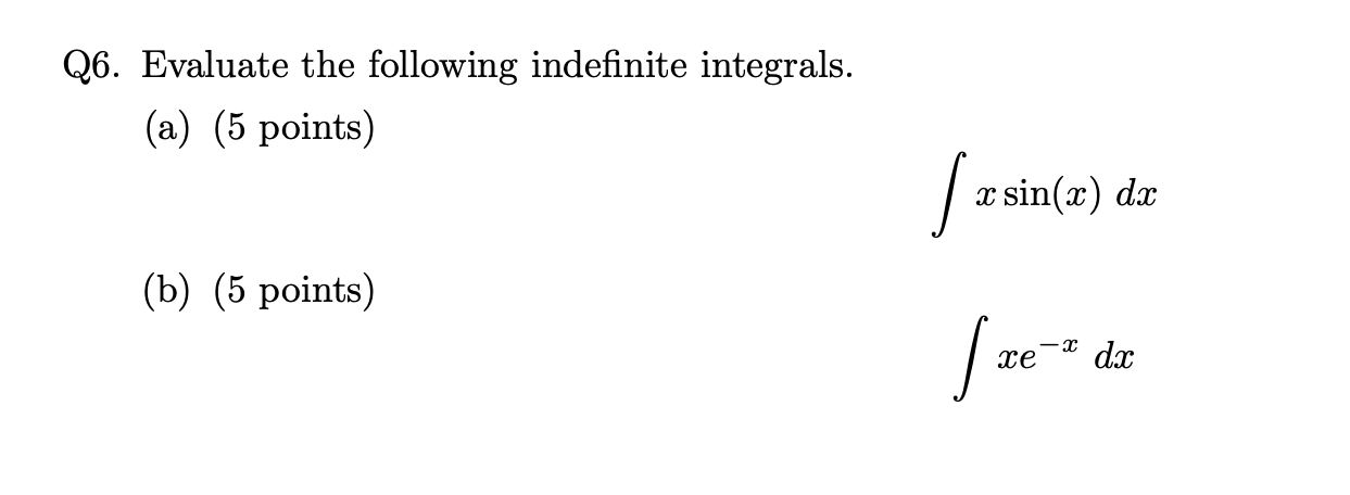 Solved Q6. Evaluate the following indefinite integrals. (a) | Chegg.com