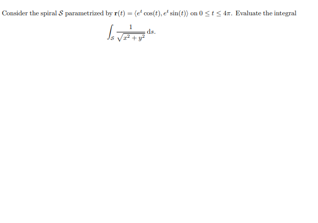 Solved Consider the spiral S parametrized by r(t) = (et | Chegg.com