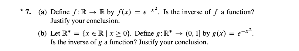 Solved 7. (a) Define f:R→R by f(x)=e−x2. Is the inverse of f | Chegg.com