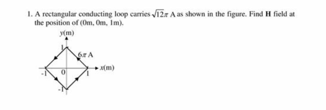 Solved 1. A rectangular conducting loop carries V127 A as | Chegg.com