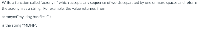 Solved Write a function called "acronym" which accepts any | Chegg.com