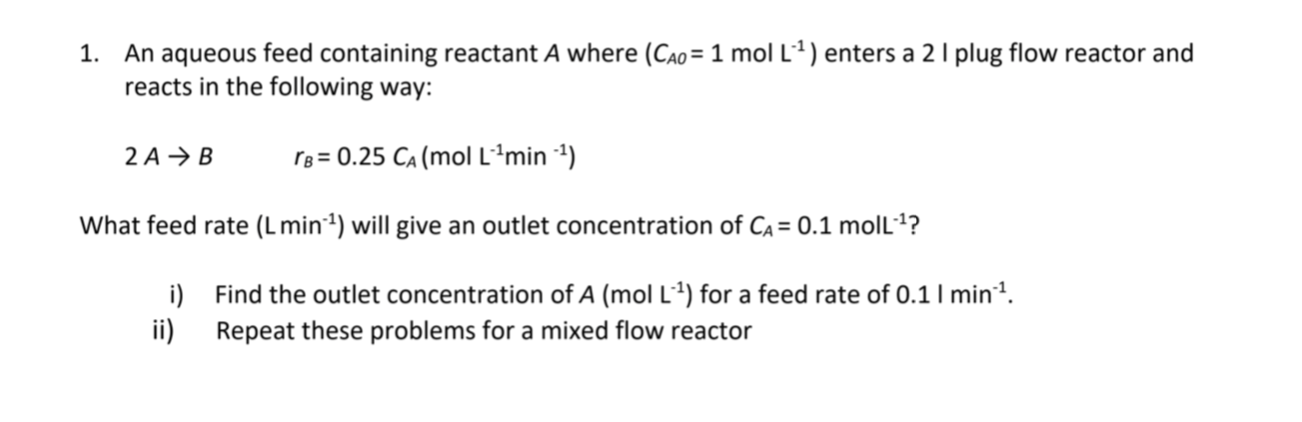 Solved 1. An aqueous feed containing reactant A where (CAO=1 | Chegg.com