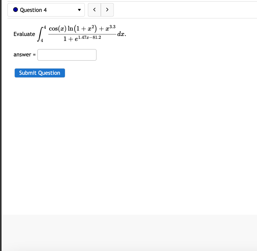 Solved ∫441+e1.47x−81.2cos(x)ln(1+x2)+x3.3dx | Chegg.com