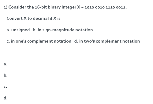 Solved 1) Consider the 16-bit binary integer X = 1010 0010 | Chegg.com
