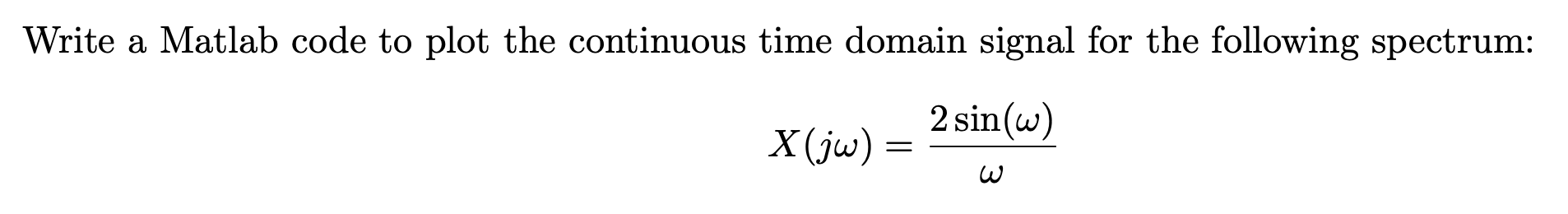 Solved Write a Matlab code to plot the continuous time | Chegg.com