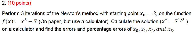 Solved Perform 3 iterations of the Newton's method with | Chegg.com