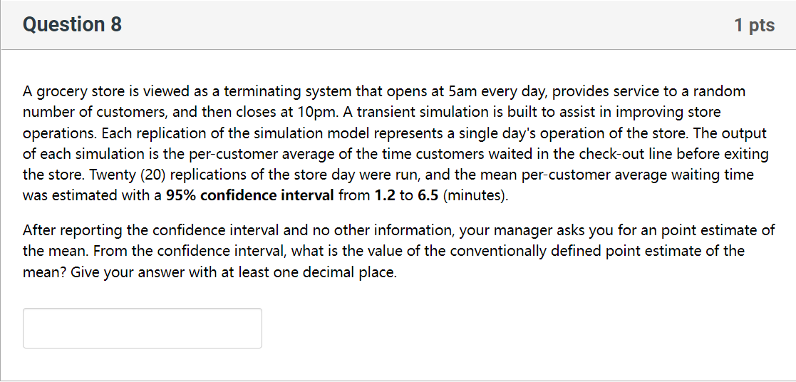 Solved Question 7 1 pts You wish to use simulation to | Chegg.com