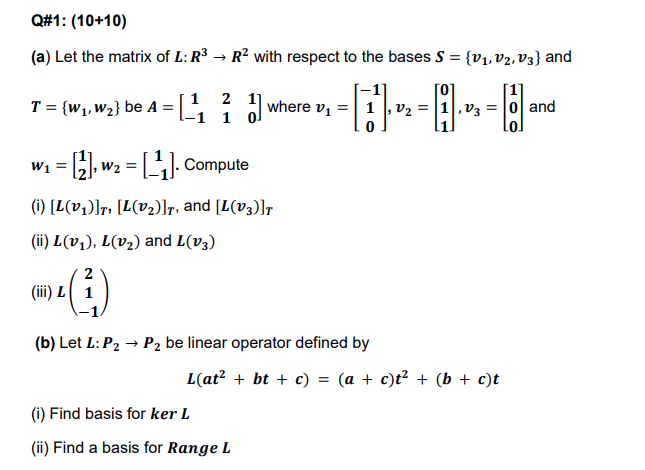 Solved Q#1: (10+10) (a) Let the matrix of L: R3 → R2 with | Chegg.com