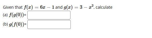 Solved Given that f(x)=6x-1 ﻿and g(x)=3-x2, | Chegg.com
