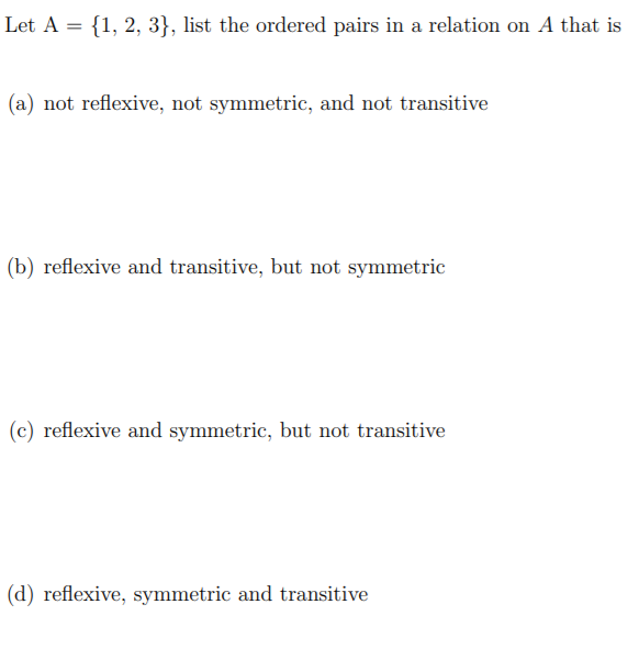Solved Let A = {1, 2, 3}, list the ordered pairs in a | Chegg.com