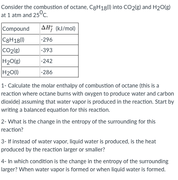 Solved Consider the combustion of octane, C8H18(1) into | Chegg.com
