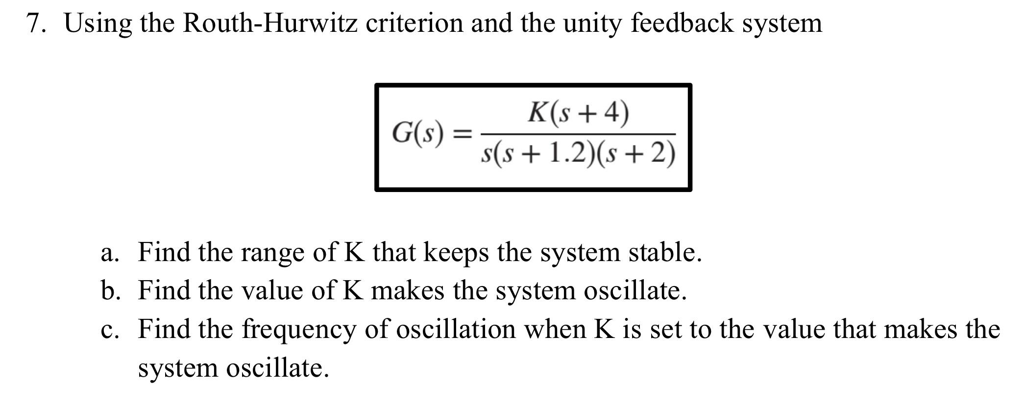 Solved 7. Using the Routh-Hurwitz criterion and the unity | Chegg.com