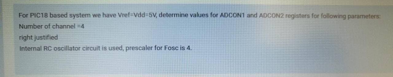 Solved For PIC18 based system we have Vref=Vdd=5V, determine | Chegg.com