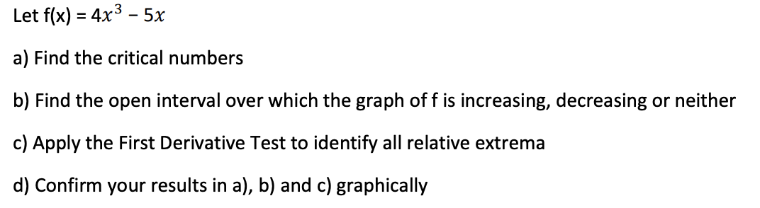 Solved Let f(x)=4x3−5x a) Find the critical numbers b) Find | Chegg.com